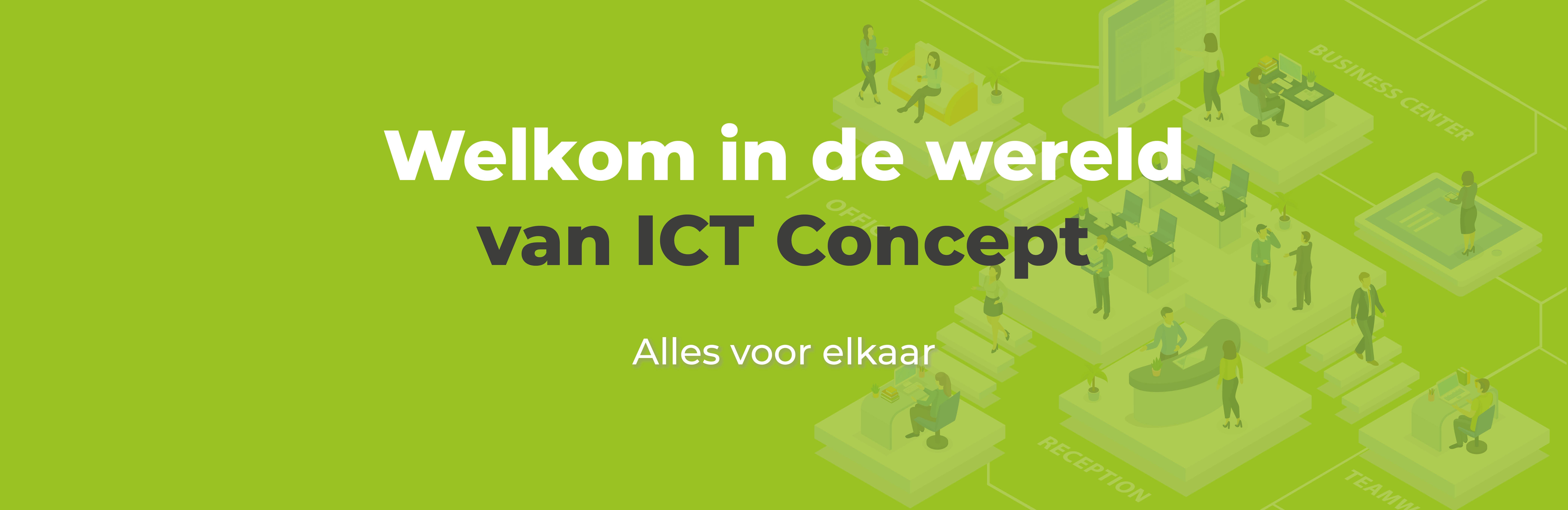 Welkom in de wereld van ICT Concept | Bekijk onze vacatures